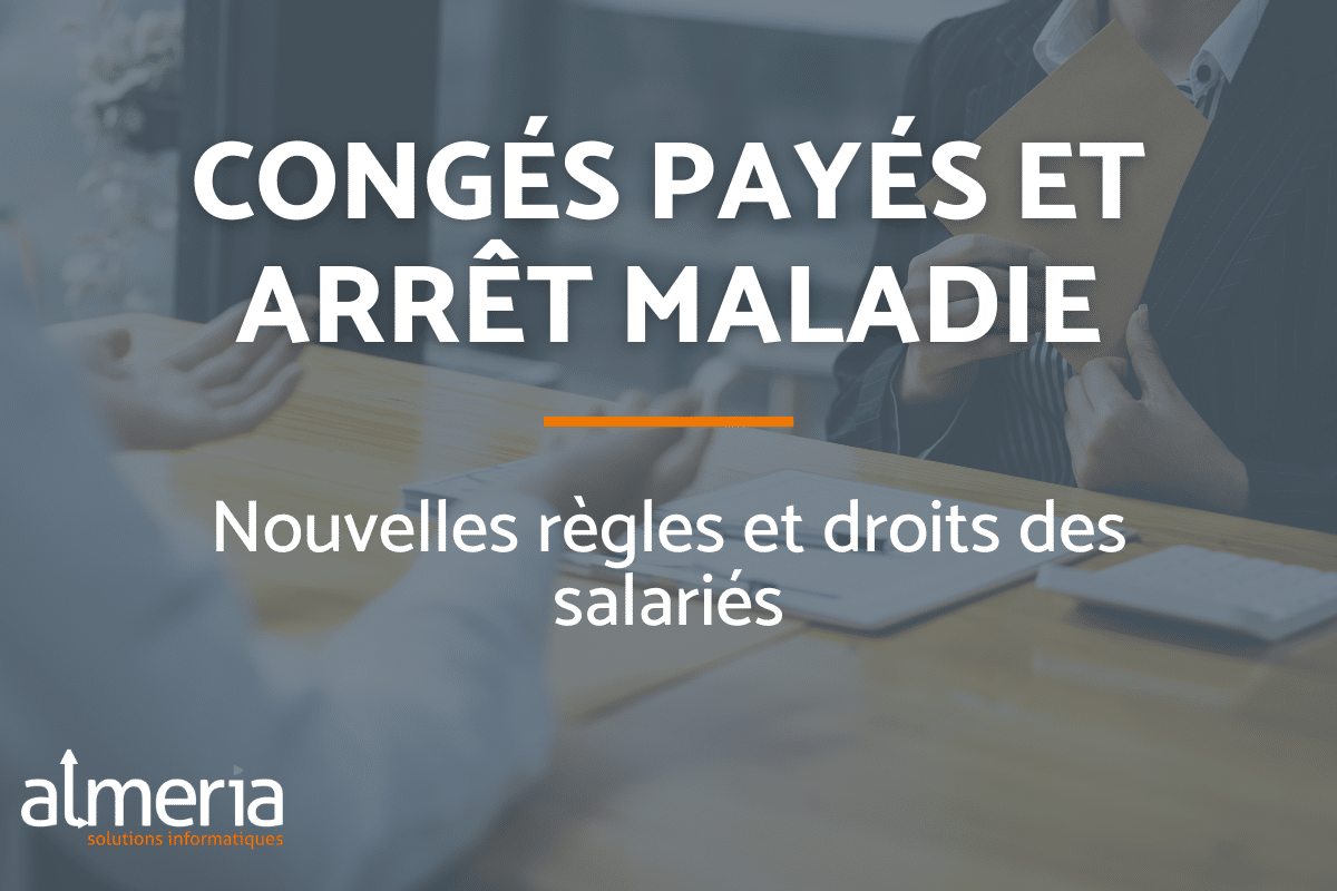 Congés payés et arrêt maladie : les nouvelles règles d'acquisition